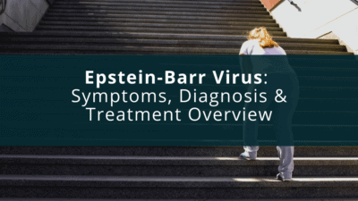 Epstein-Barr Virus: Symptoms, Diagnosis & Treatment Overview